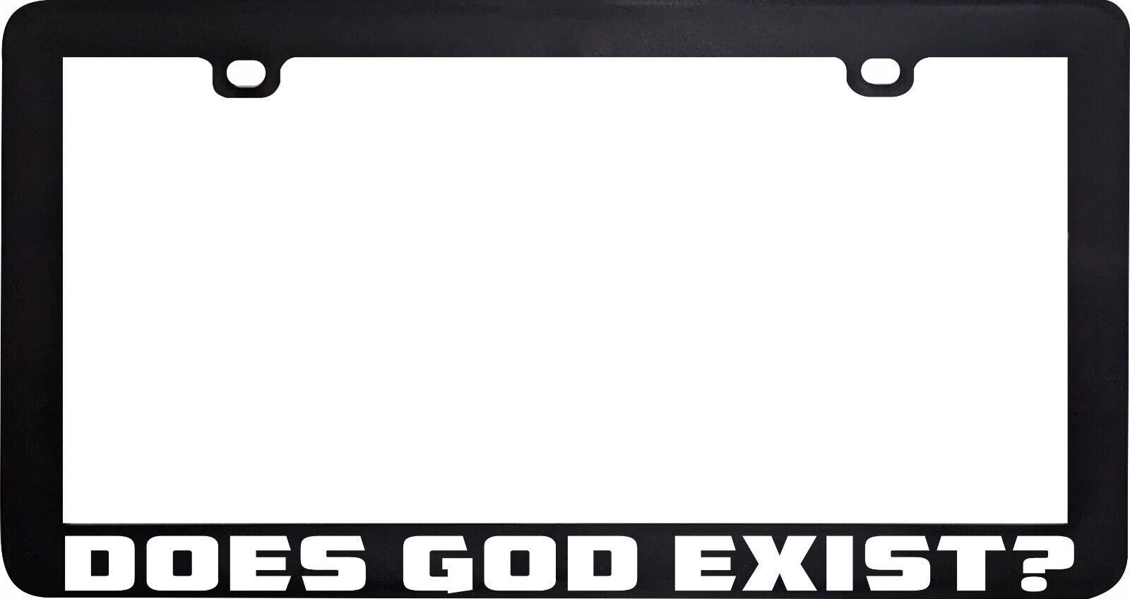 DOES GOD EXIST FAITH SPIRITUAL LICENSE PLATE FRAME - License Plates ...
