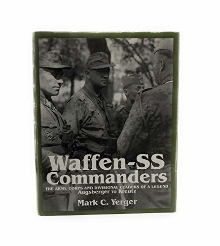 Waffen-SS Commanders : The Army, Corps and Divisional Leaders of a ...