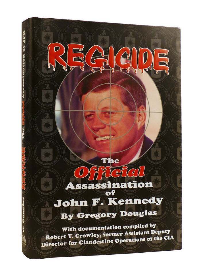 Gregory Douglas REGICIDE The Official Assassination of John F. Kennedy ...