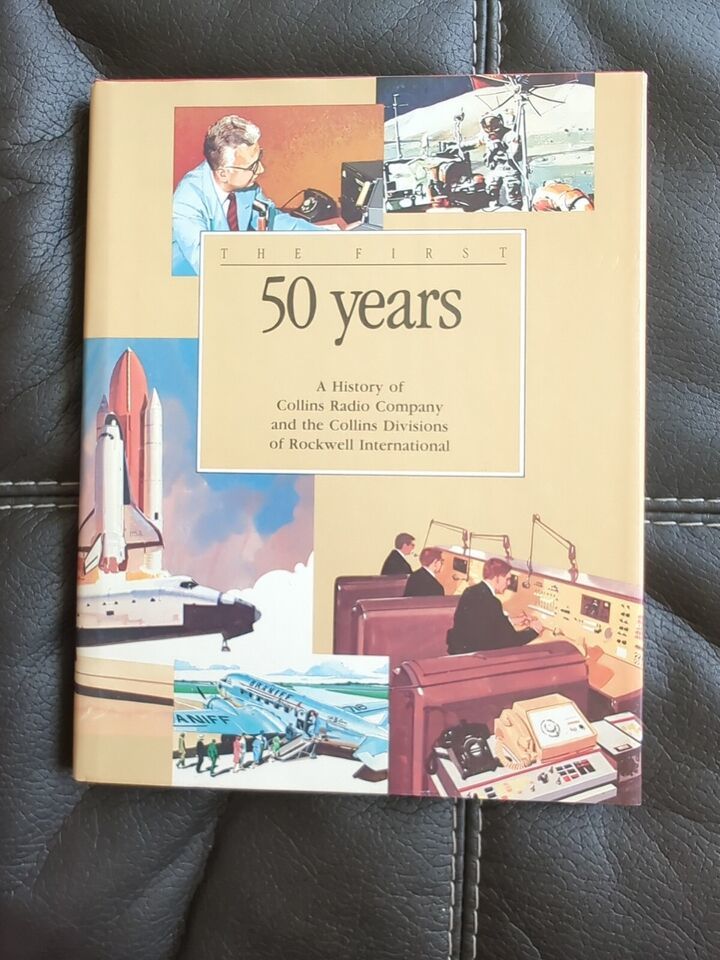 The First 50 Years: A History of Collins Radio Company and the Collins ...