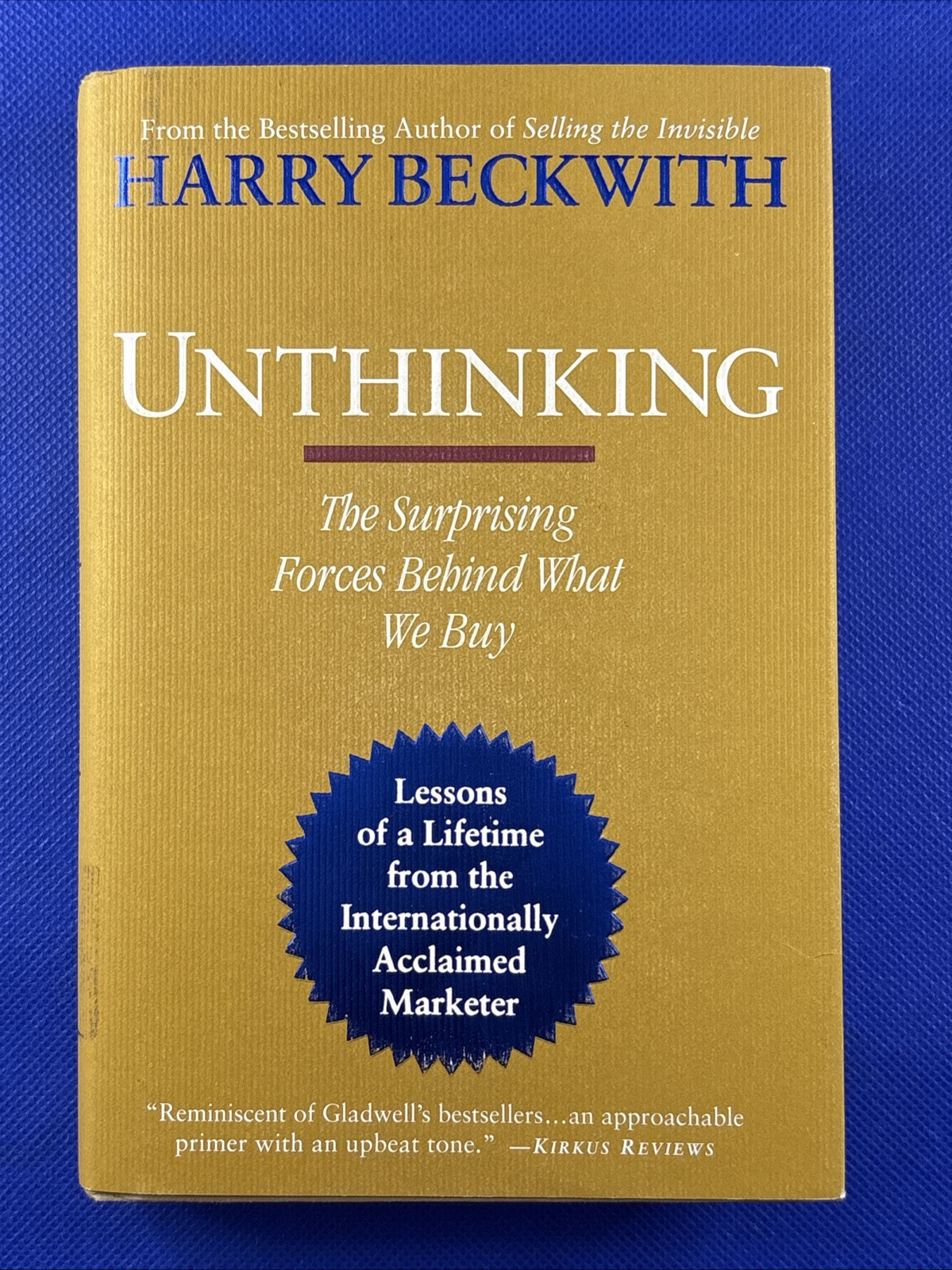 Unthinking : The Surprising Forces Behind What We Buy by Harry Beckwith ...