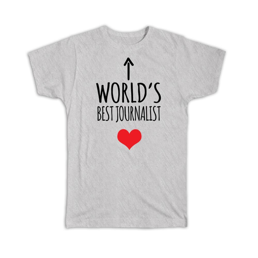 Worlds Best JOURNALIST : Gift T-Shirt Heart Love Family Work Christmas ...