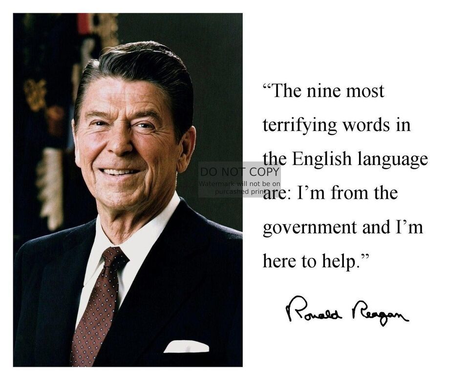 PRESIDENT RONALD REAGAN "THE NINE MOST TERRIFYING WORDS" QUOTE 8X10 ...