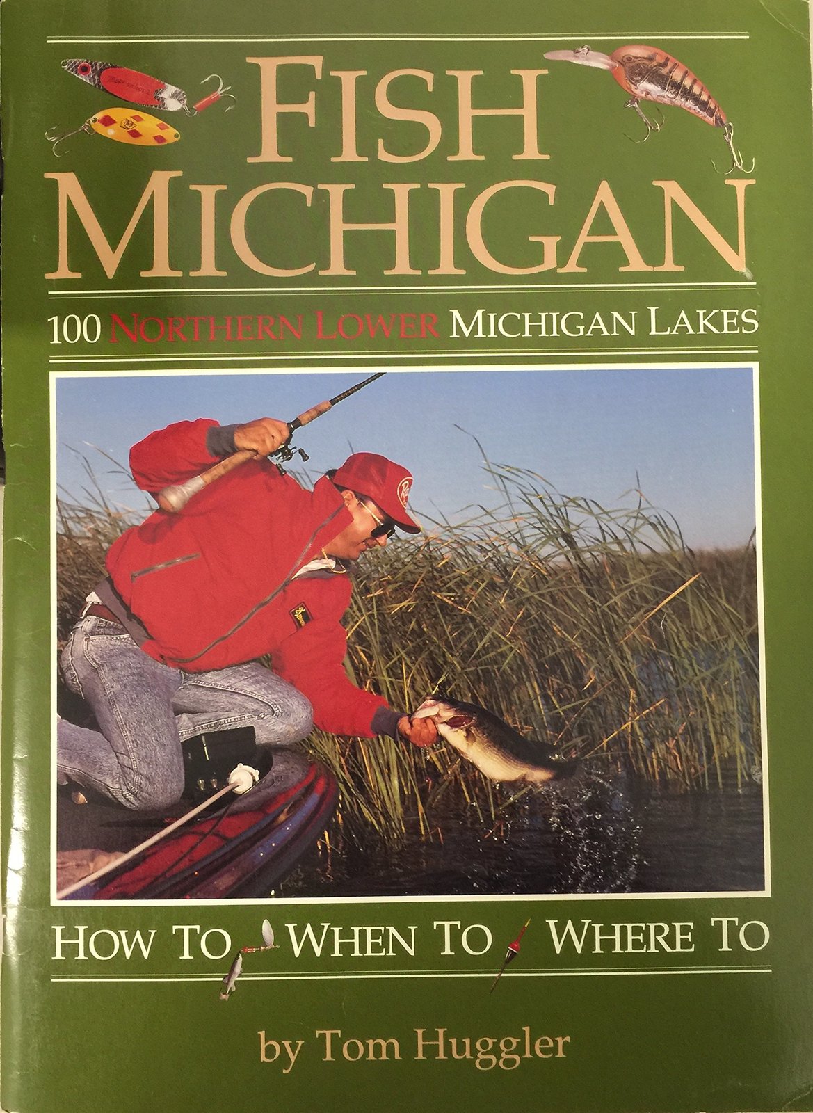 Fish Michigan: One Hundred Northern Lower Michigan Lakes Huggler, Tom ...