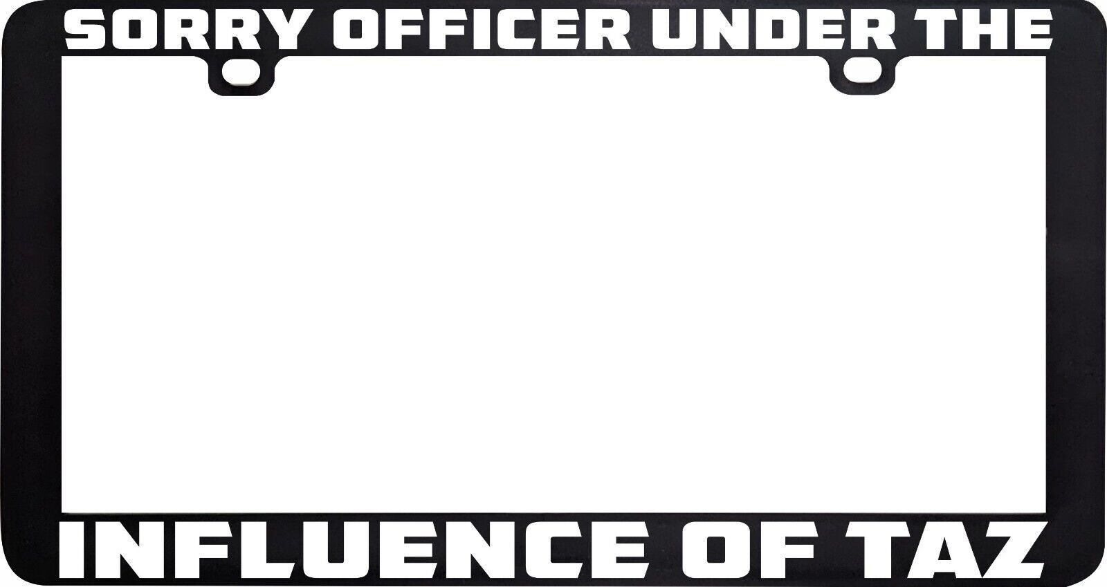 SORRY OFFICER DRIVER UNDER THE INFLUENCE OF TAZ FUNNY LICENSE PLATE ...