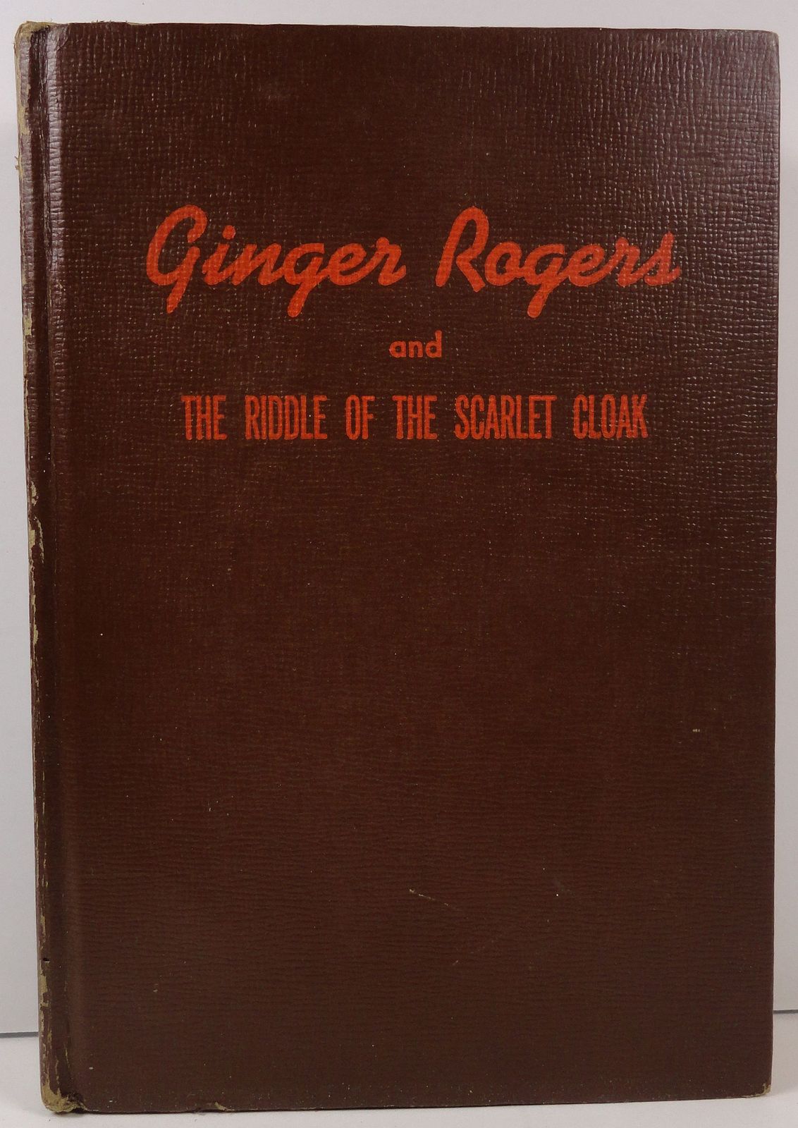 Ginger Rogers and The Riddle of the Scarlet Cloak Lela E. Rogers ...