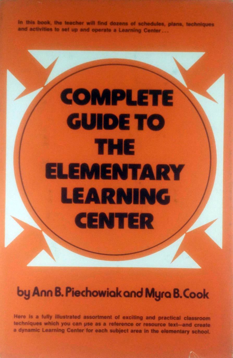 Complete Guide to the Elementary Learning Center by Ann B. Piechowiak ...