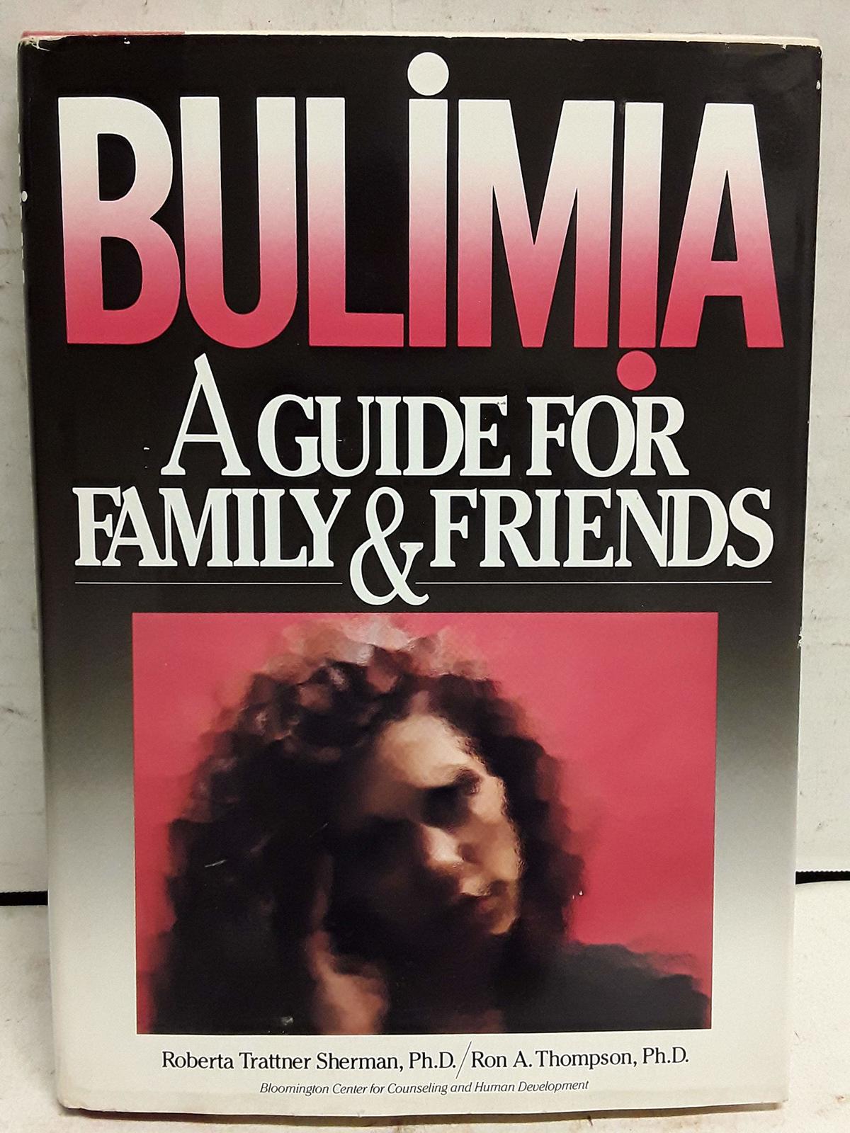 Bulimia: A Guide for Family and Friends Sherman, Roberta Trattner and ...