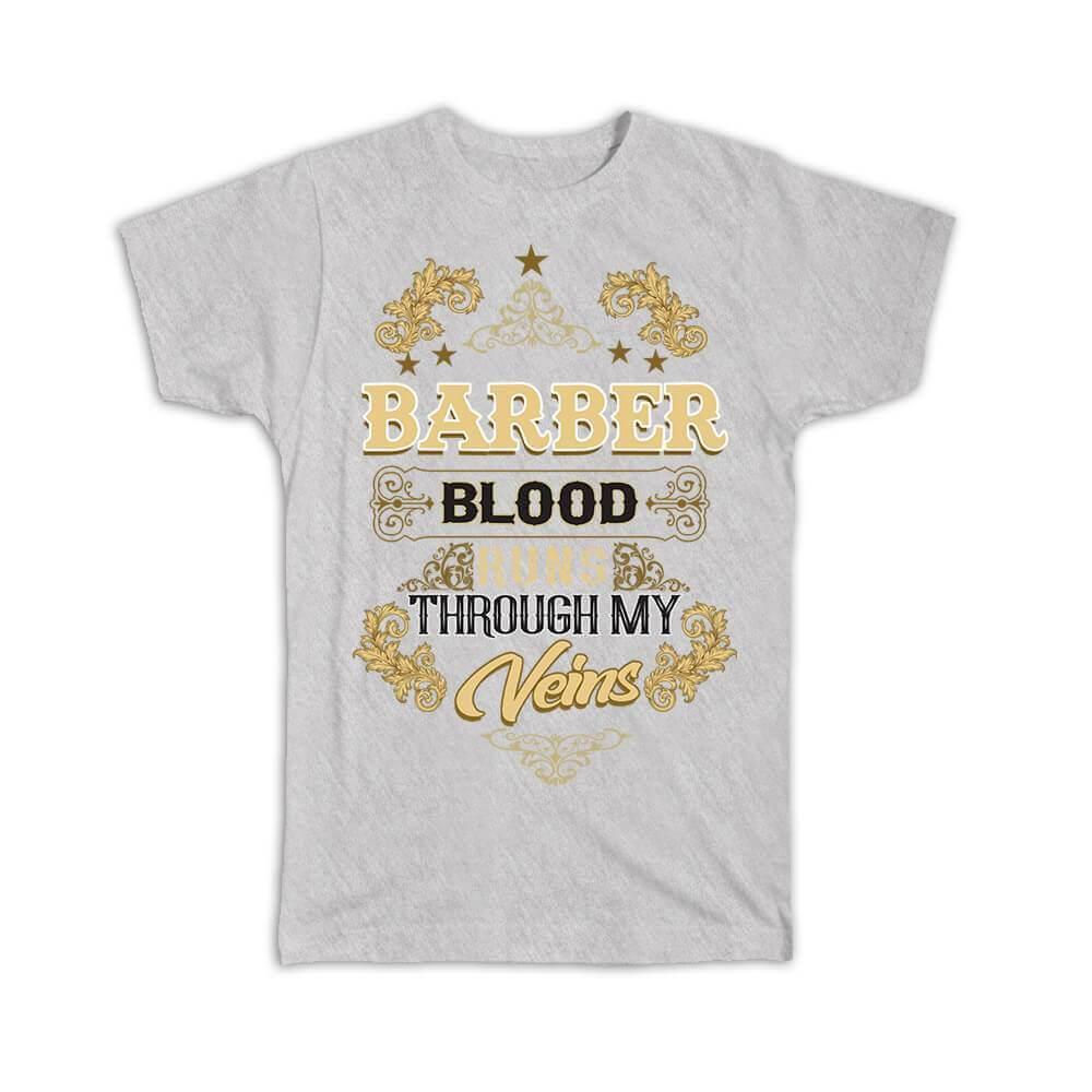 BARBER Blood Runs Through My Veins : Gift T-Shirt Office Coworker Grad ...