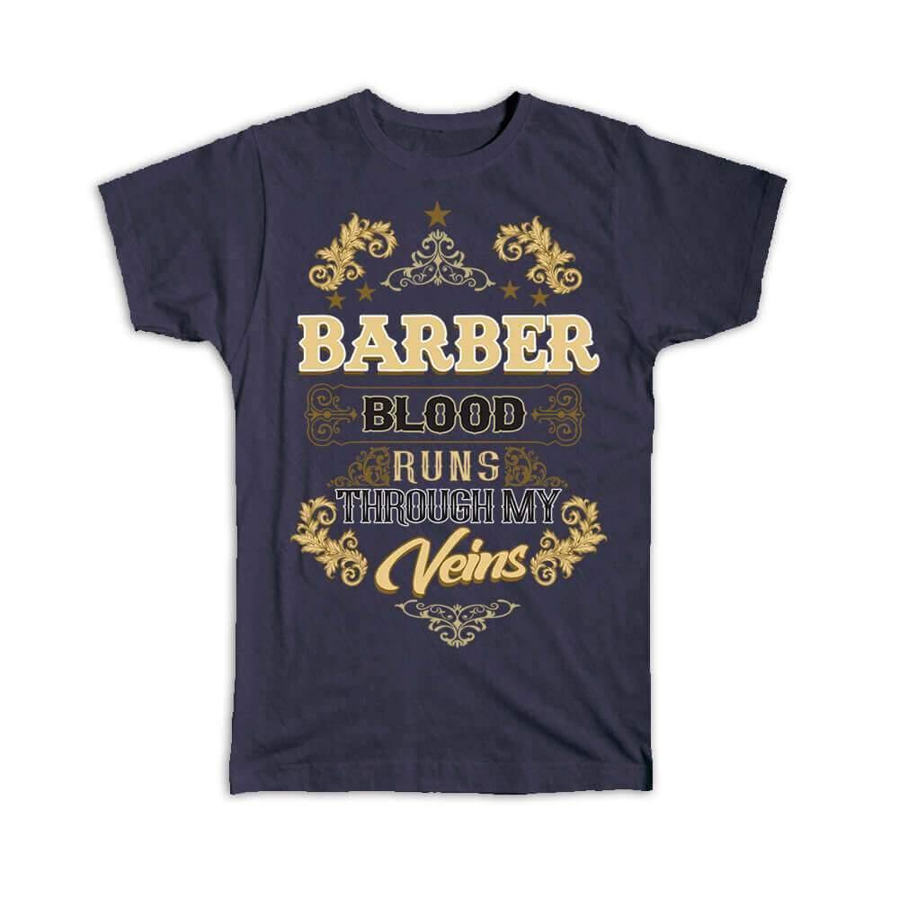 BARBER Blood Runs Through My Veins : Gift T-Shirt Office Coworker Grad ...