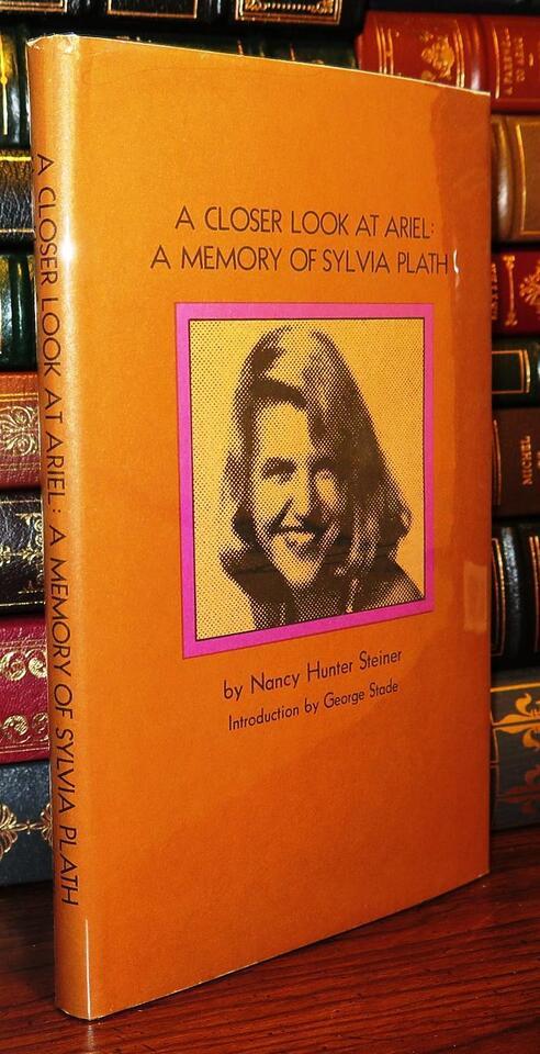 Steiner, Nancy Hunter - Sylvia Plath A CLOSER LOOK AT ARIEL A Memory of Sylvia P - Antiquarian ...