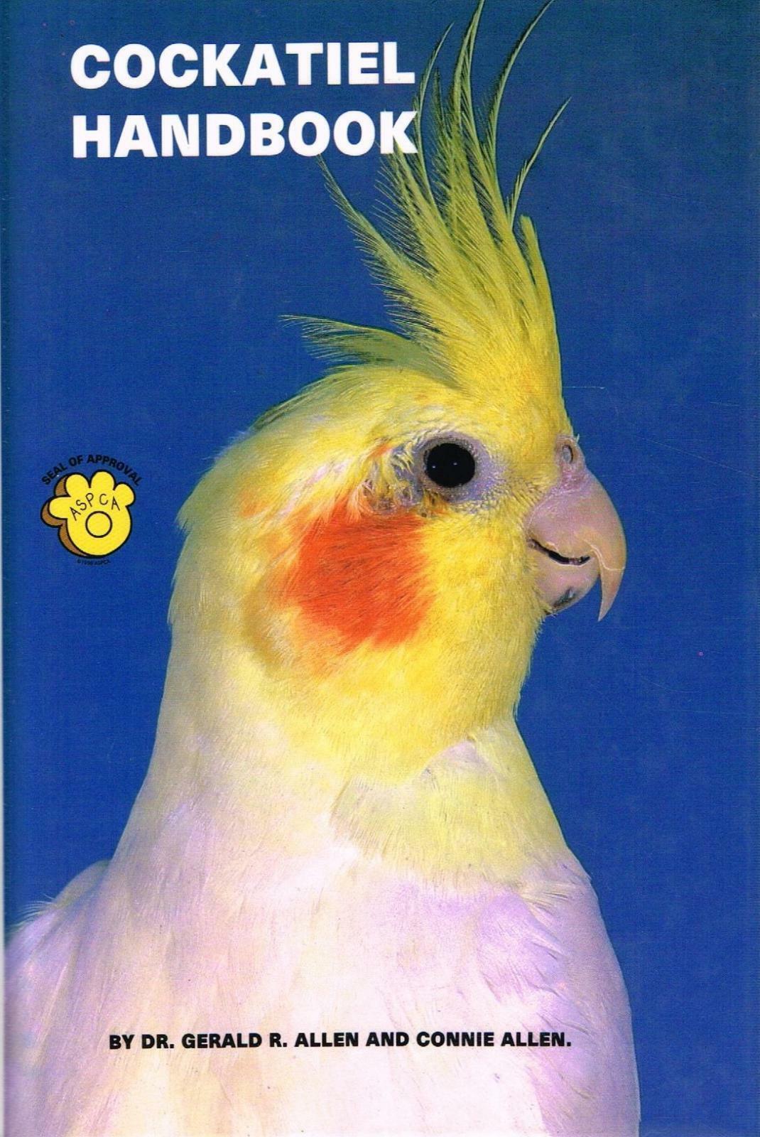 Cockatiel Handbook Dr Gerald R Allen and Connie Allen NEW BOOK - Adult ...