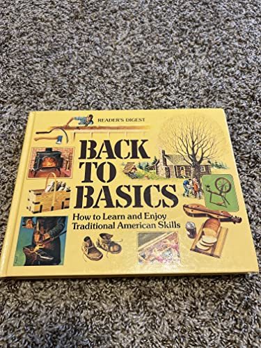 Back to Basics: How to Learn and Enjoy Traditional American Skills ...