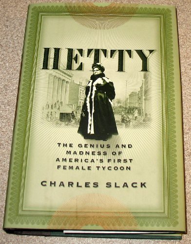Hetty: The Genius and Madness of America's First Female Tycoon Slack ...