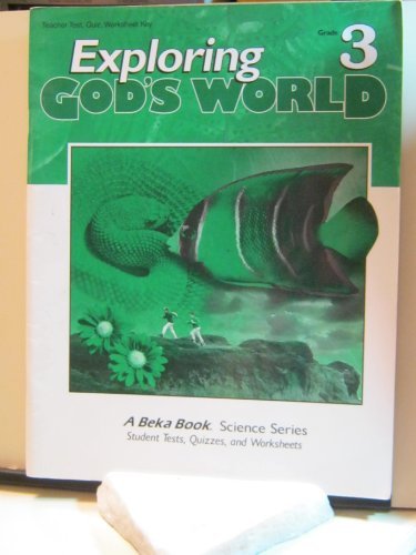 Exploring God's World : Grade 3: Teacher Test, Quiz, Worsheet Key (A ...