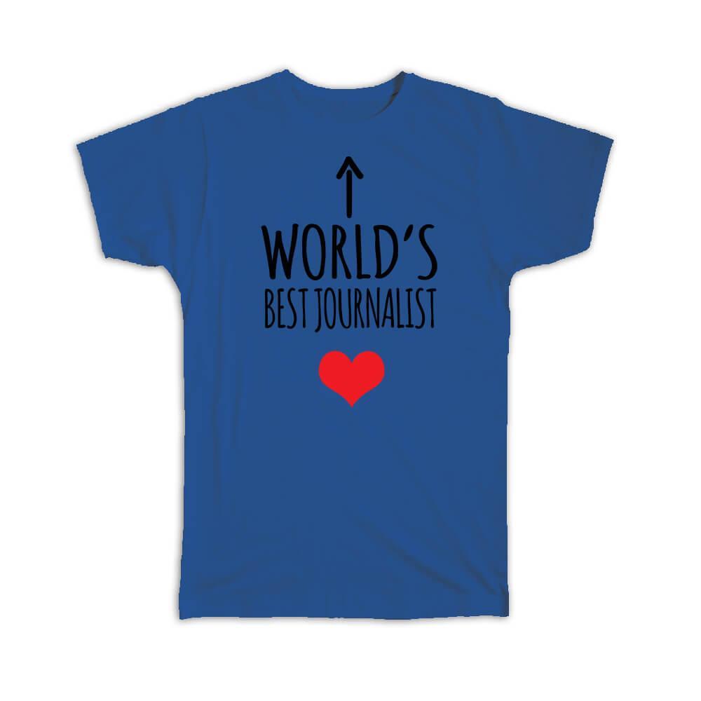 Worlds Best JOURNALIST : Gift T-Shirt Heart Love Family Work Christmas ...