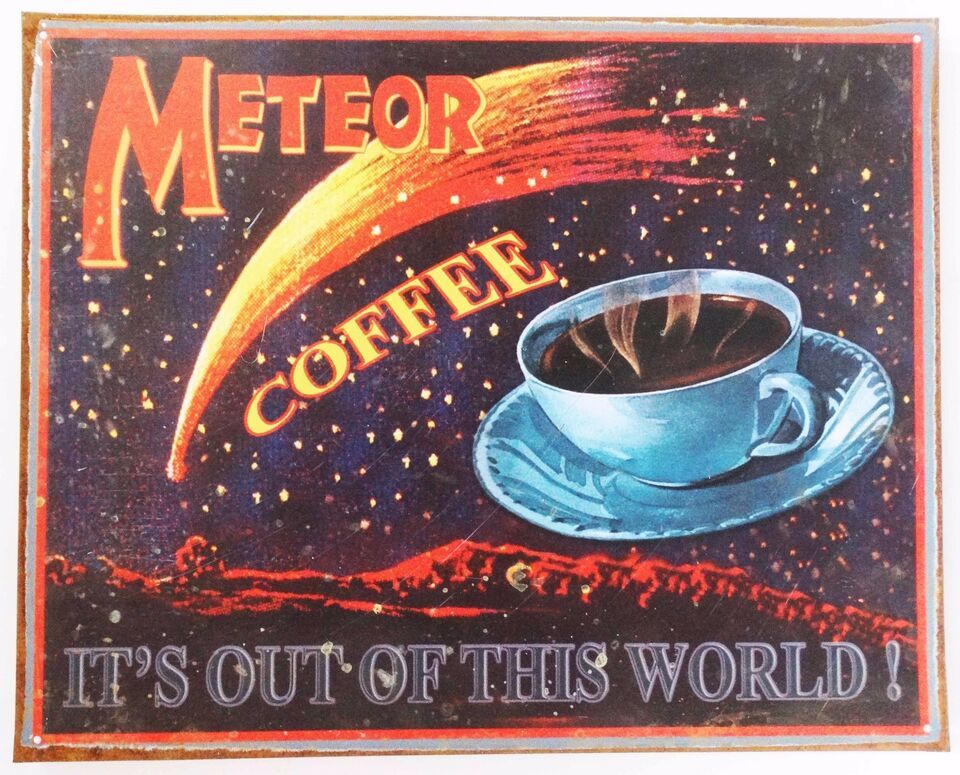 Meteor Coffee Its Out of This World Rustic Metal Sign - Merchandise ...