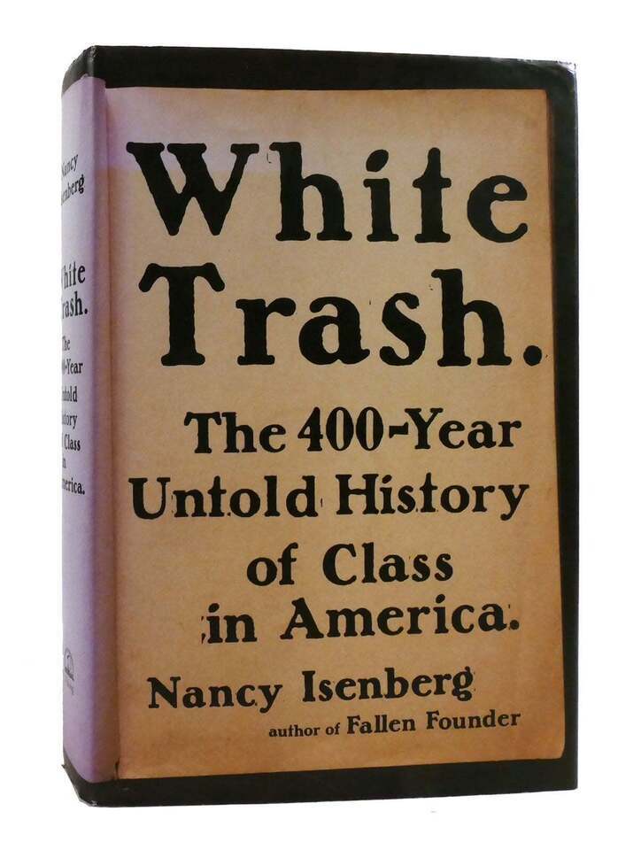 Nancy Isenberg WHITE TRASH The 400-Year Untold History of Class in ...
