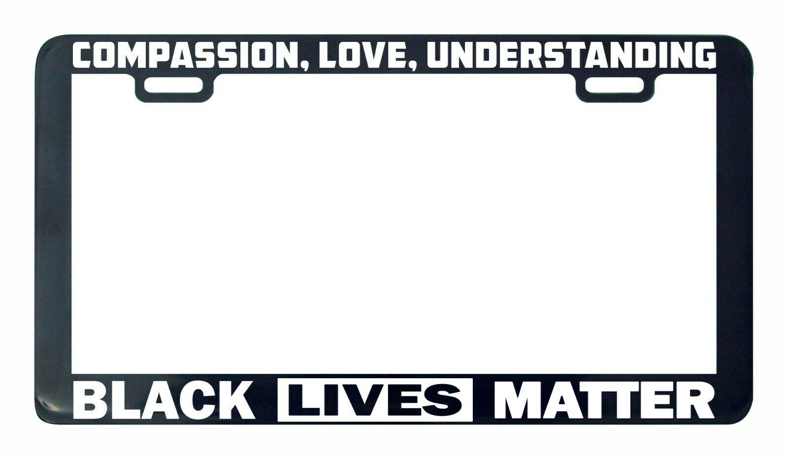 Black lives matter Compassion Love Understanding license plate frame ...