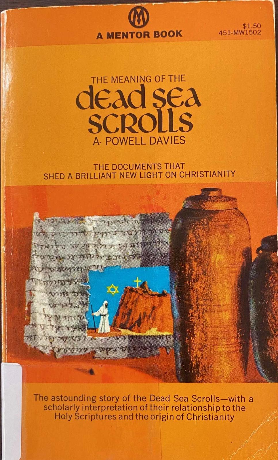 The Meaning of the Dead Sea Scrolls Davies, A. Powell - School ...