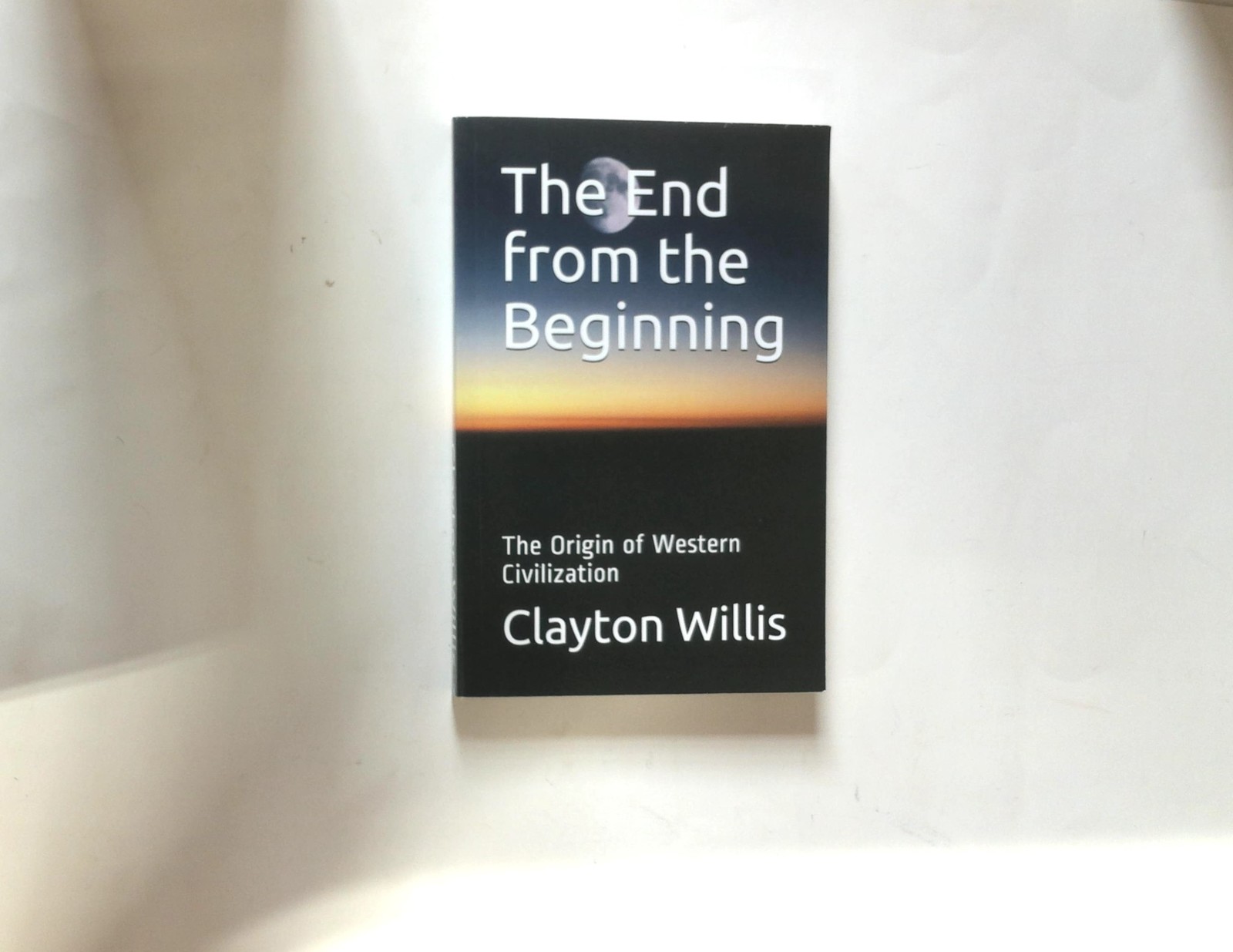 The End from the Beginning: The Origin of Western Civilization by ...