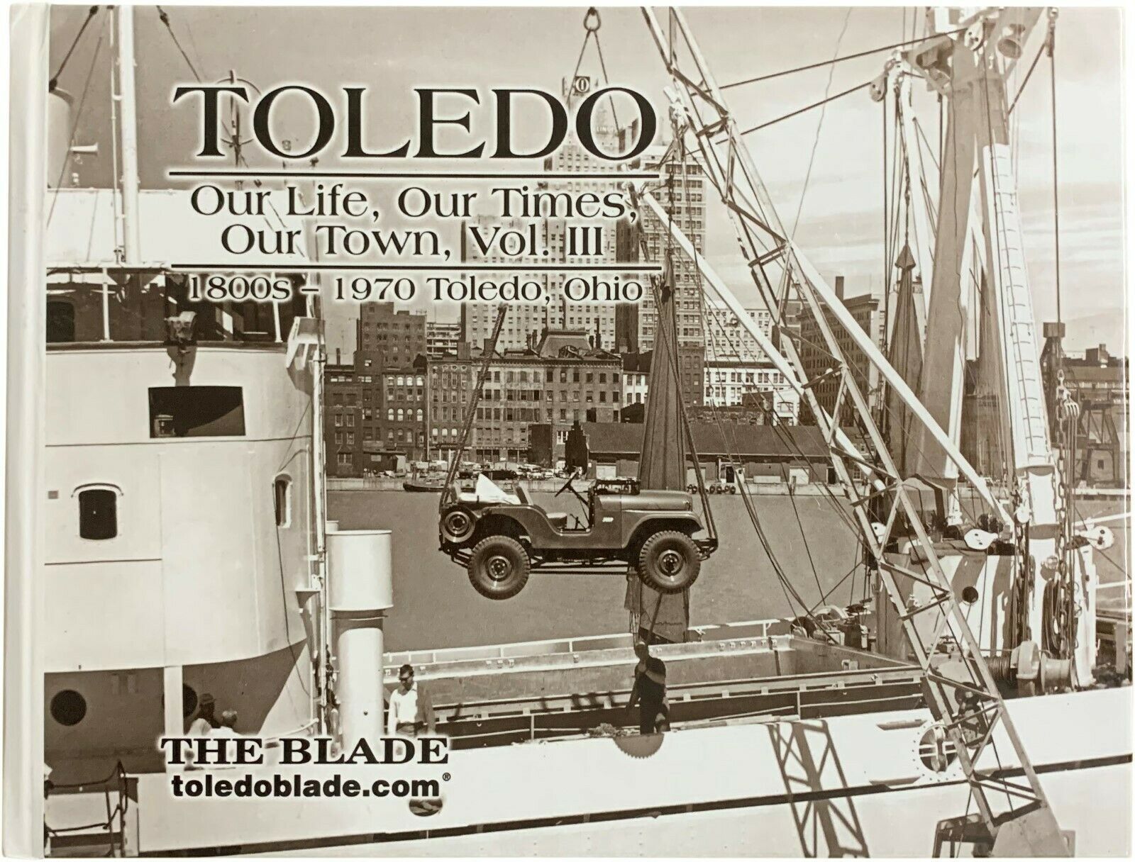Toledo: Our Life, Our Times, Our Town 1800's-1970 Ohio, The Blade, HC ...