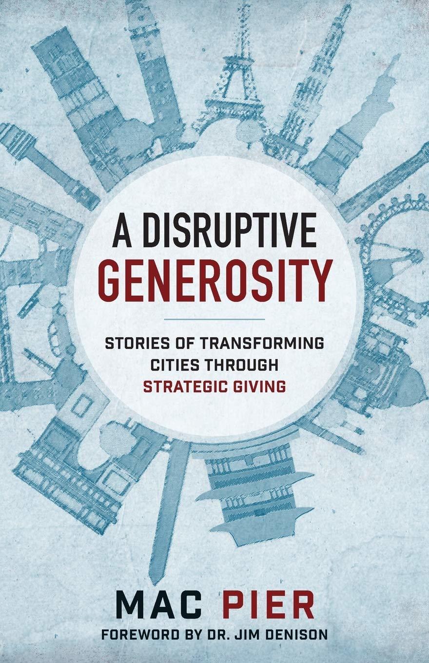 Disruptive Generosity: Stories of Transforming Cities through Strategic ...