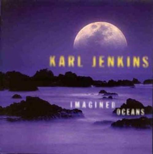 Karl Jenkins : Imagined Oceans - Karl Jenkins CD (1998) Pre-Owned ...