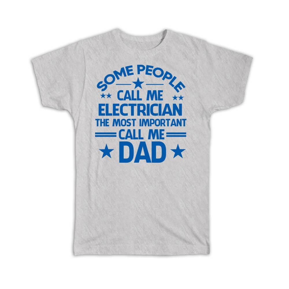 ELECTRICIAN Dad : Gift T-Shirt Important People Family Fathers Day - Shirts