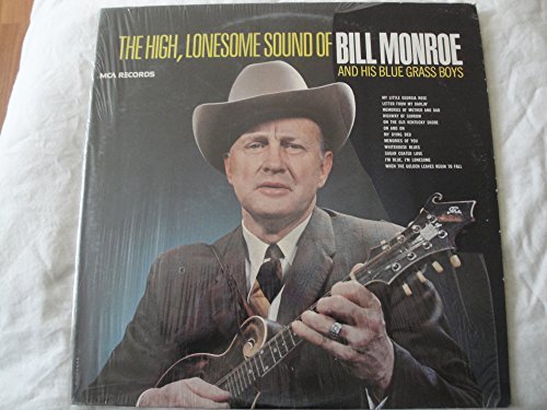 The High, Lonesome Sound of Bill Monroe [Vinyl] Bill Monroe and His ...
