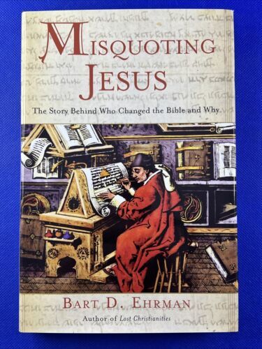 Misquoting Jesus : The Story Behind Who Changed the Bible and Why by ...