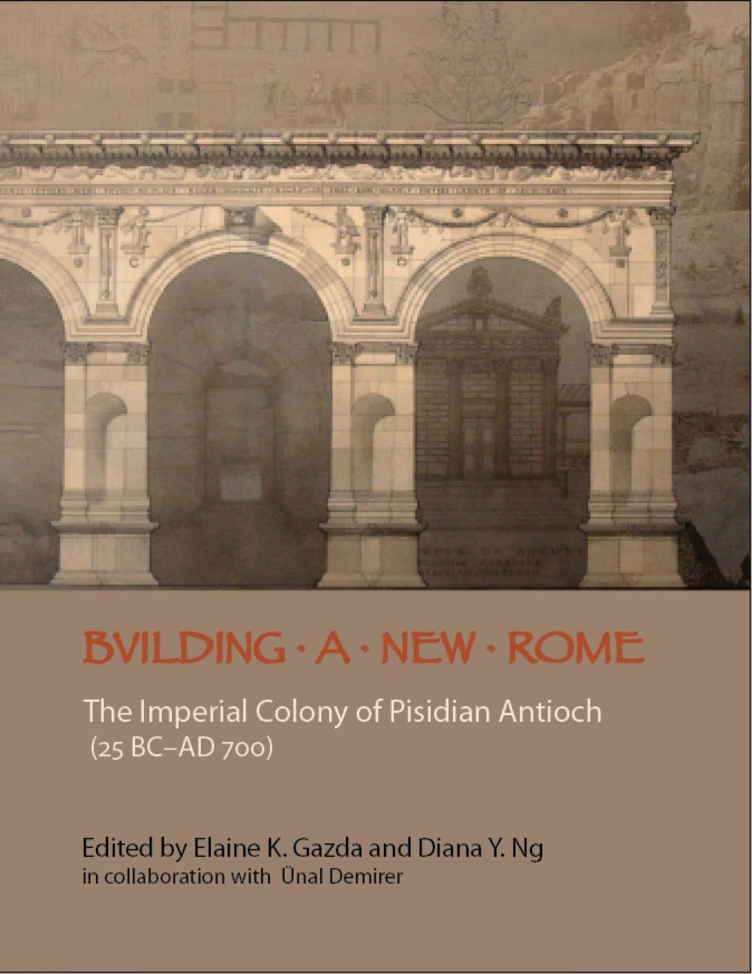 Building a New Rome: The Imperial Colony of Pisidian Antioch, 25 BC ...