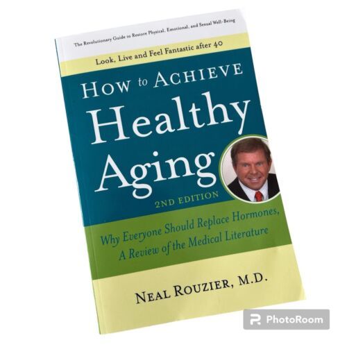 How to Achieve Healthy Aging, 2nd Edition Neil Rouzier, M.D. - Books