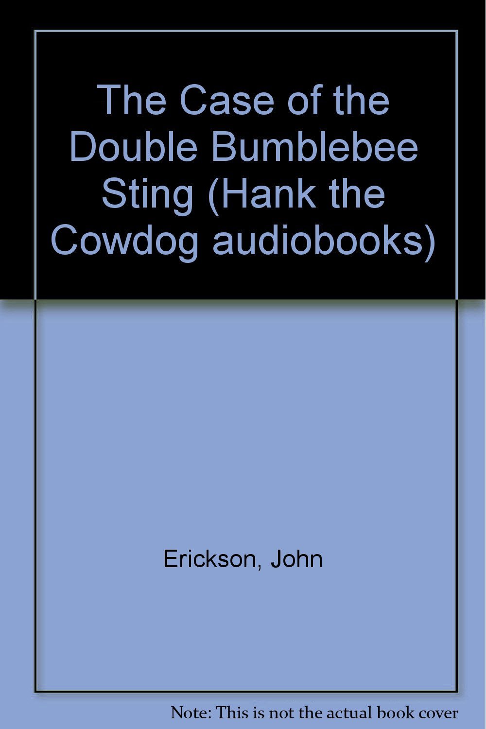 The Case of the Double Bumblebee Sting (Hank the Cowdog) [Audio ...