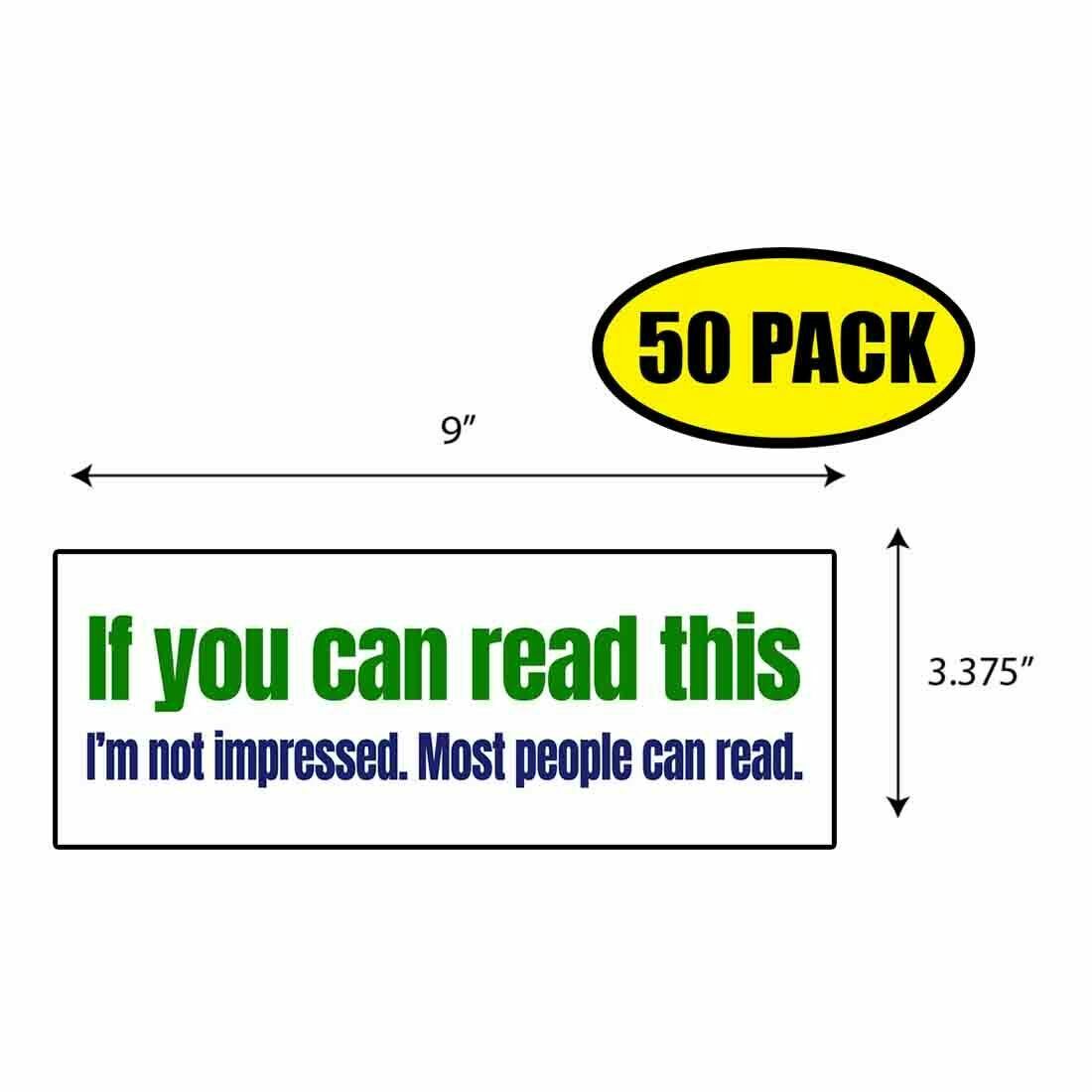 50 PACK 3.37"x 9" IF YOU CAN READ THIS IM NOT IMPRESSED Sticker Decal ...