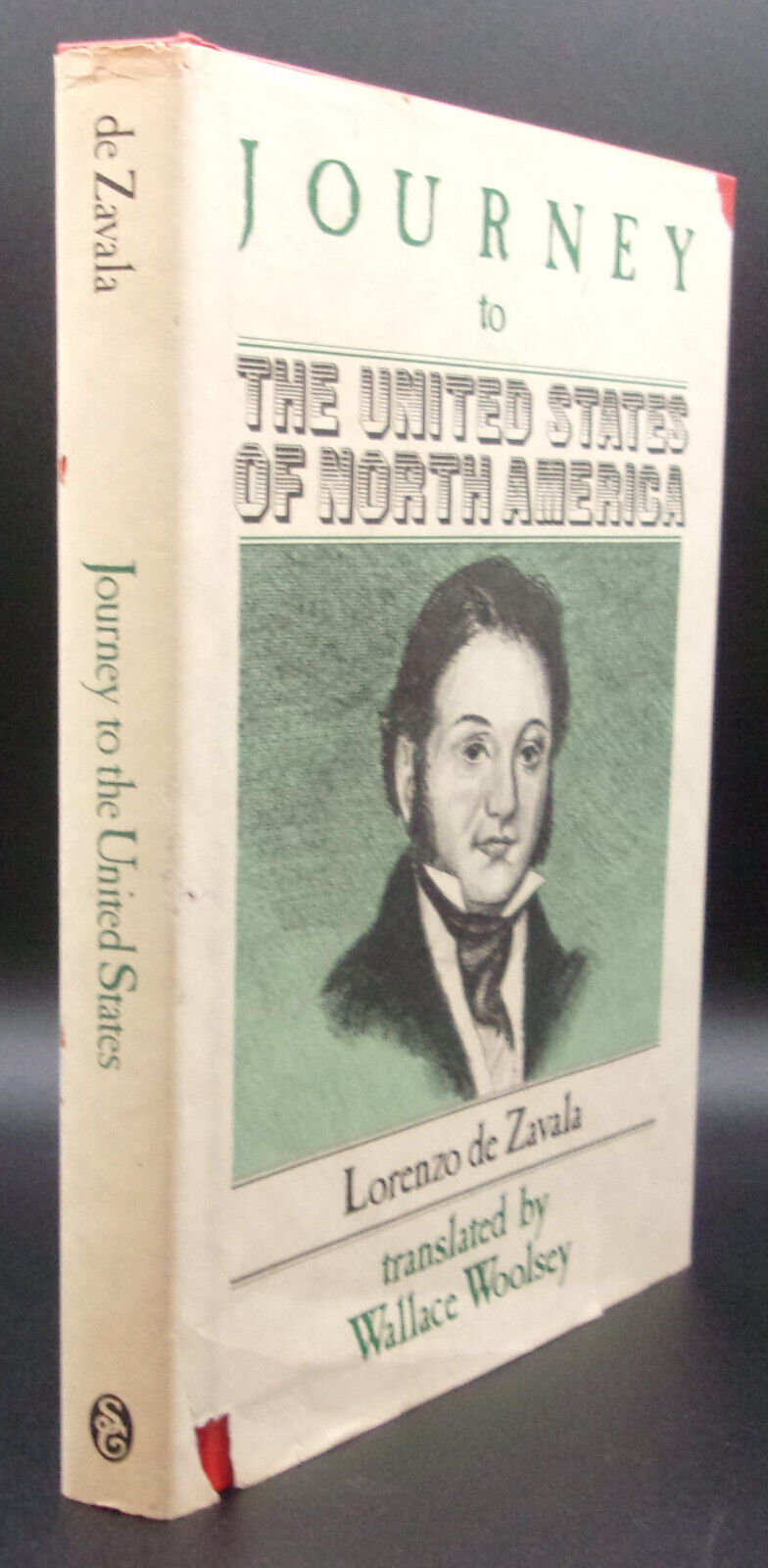 Lorenzo de Zavala JOURNEY TO THE UNITED STATES OF NORTH AMERICA First ...