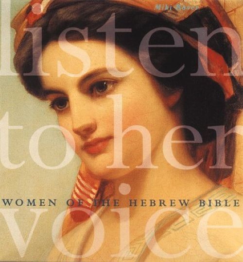 Listen to Her Voice: Women of the Hebrew Bible by Miki Raver - Books