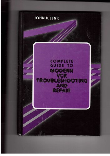 Complete Guide to Modern VCR Troubleshooting and Repair Lenk, John D ...