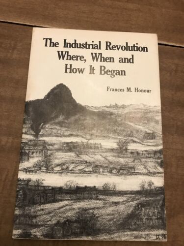 The Industrial Revolution Where When And How It Began By Frances M Honour 1977 - Books