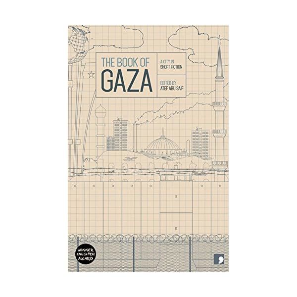 The Book of Gaza: A City in Short Fiction Abu Saif, Atef (Editor)/ Al ...