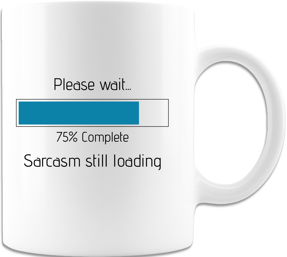 Novelty Mug Please Wait... Sarcasm Still Loading Printed Both Sides ...