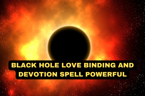 Blackhole Love Binding and Devotion Spell POWERFUL binding love spell ...