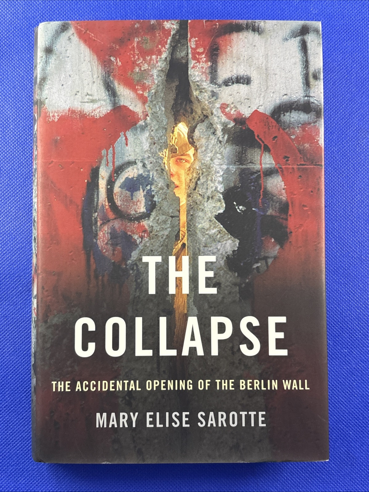 The Collapse : The Accidental Opening of the Berlin Wall Mary Eli - Books