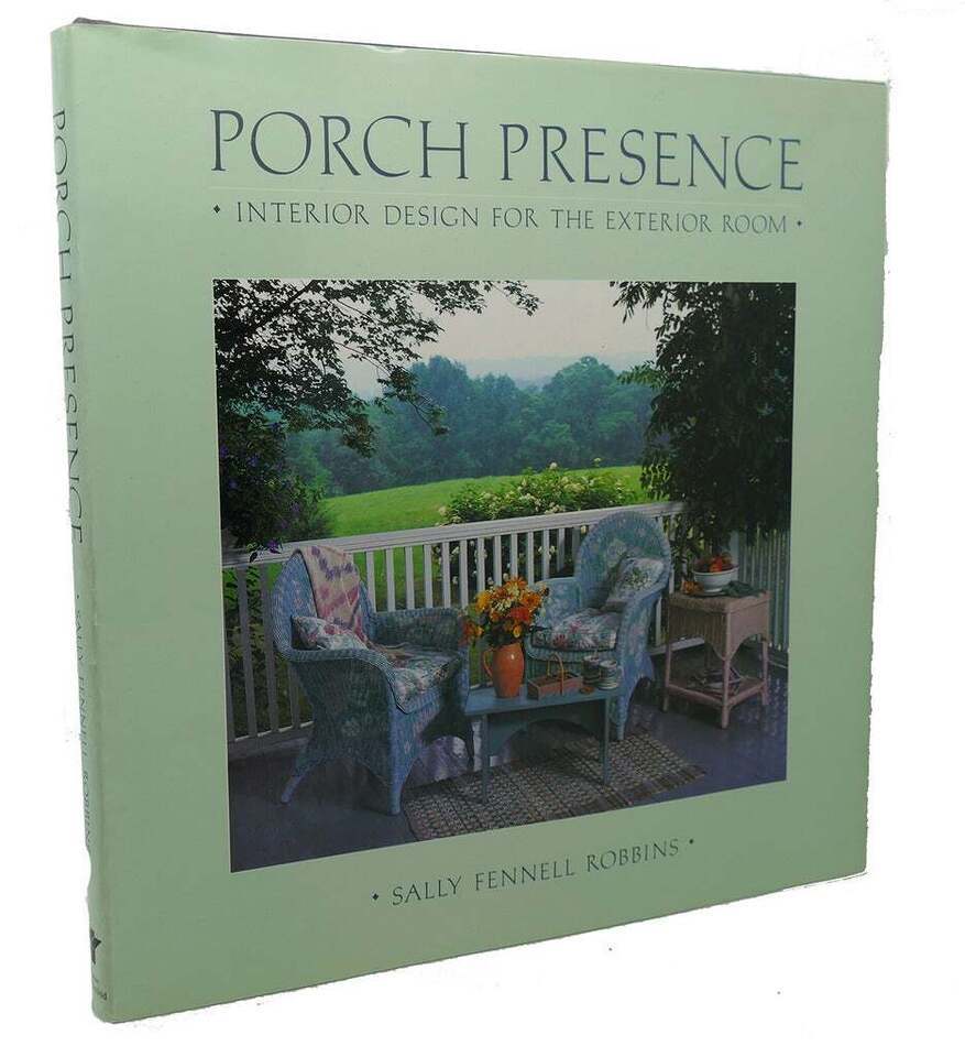 Sally Fennell Robbins PORCH PRESENCE : Interior Design for the Exterior ...