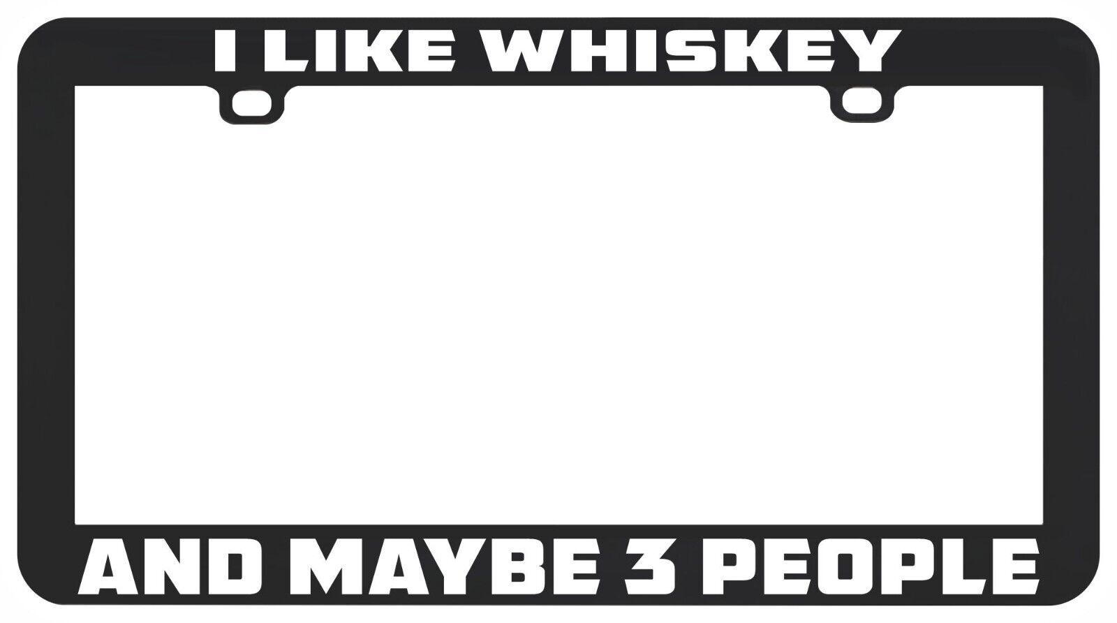I Wie Whiskey And Maybe 3 People Liquor Funny License Plate Frame- show ...