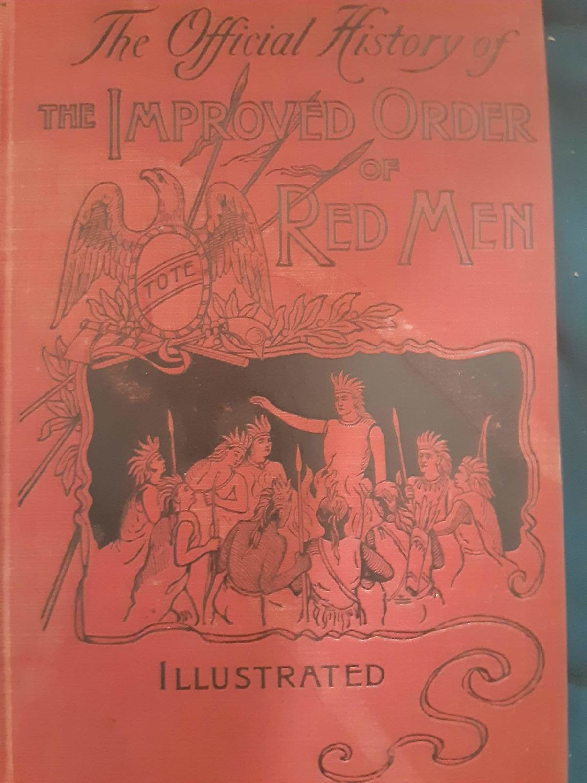 The Official History of the Improved Order of the Redmen - Antiquarian ...