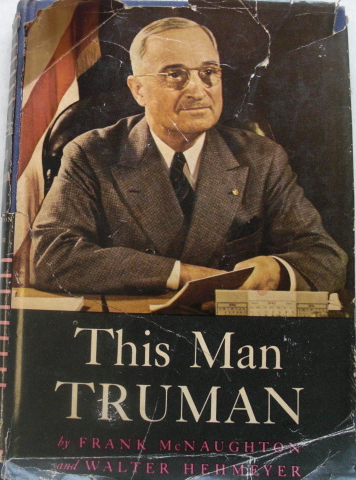 This Man Truman: written by Frank McNaughton and Walter Hehmeyer, C ...