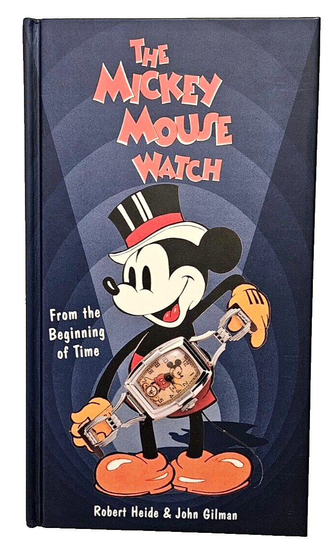 The Mickey Mouse Watch From the Beginning of Time Robert Heide & John ...