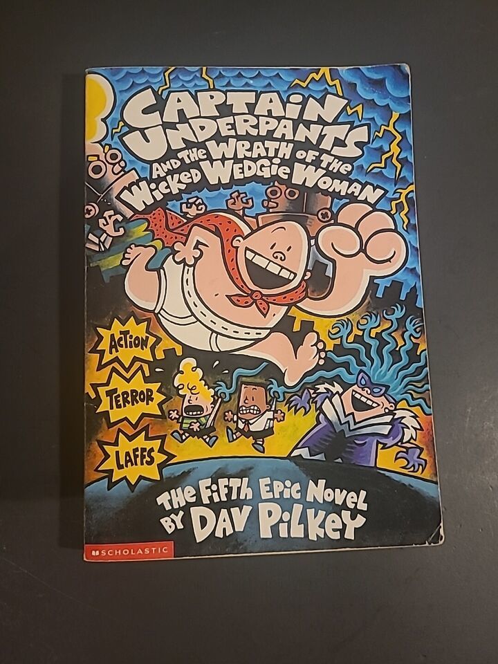 Captain Underpants and the Wrath of the Wicked Wedgie Woman by Pilkey ...