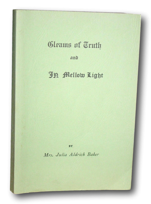 Rare Gleams of Truth & In Mellow Light, Poems Julia Aldrich Baker ...